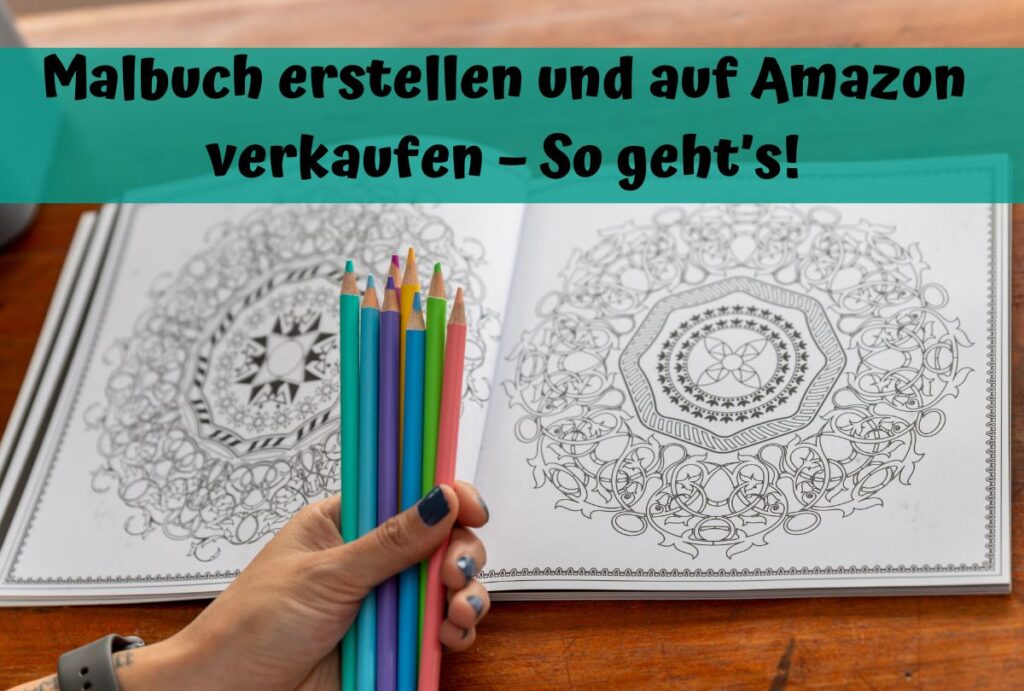 Malbuch erstellen und auf Amazon verkaufen – So geht’s!